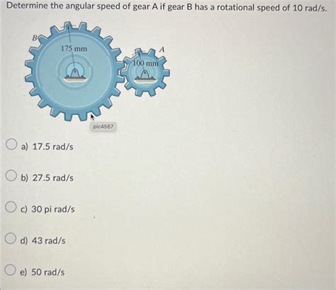 Solved Determine The Angular Speed Of Gear A If Gear B Has A Chegg Com