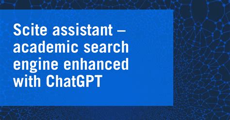 Scite Assistant Academic Search Engine Enhanced With Chatgpt Singapore Management University