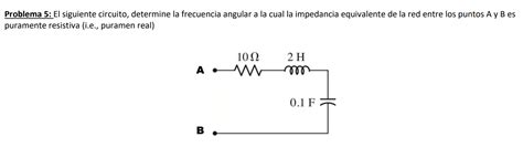 Solved In The Following Circuit Determine The Angular