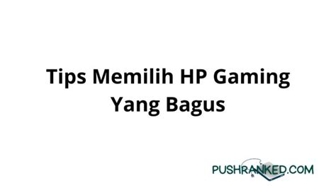 Tips Memilih Hp Gaming Yang Bagus
