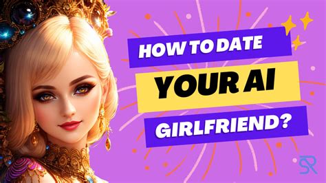How To Date Your Ai Girlfriend Surajit Roy
