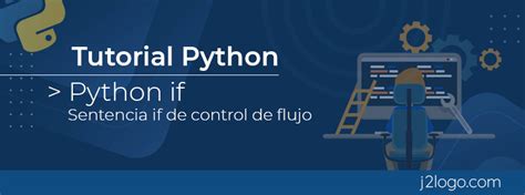 Python If Sentencia If If Else Elif De Control De Flujo En Python