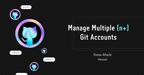 Manage Multiple N Accounts ~git By Hanaa هَنء Medium