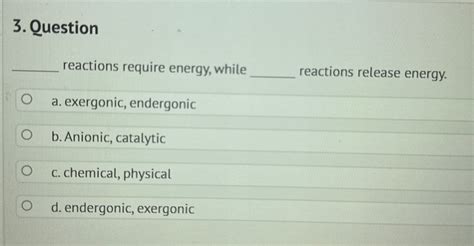 [solved] Question Reactions Require Energy While Reactio