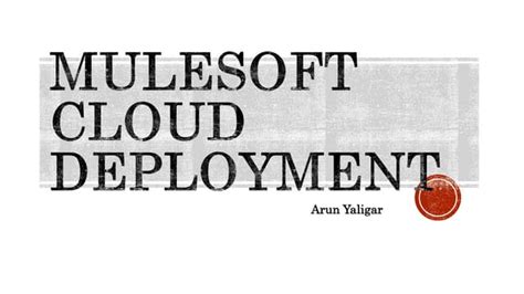 Mule Soft Cloudhub Deployment Basics Ppt
