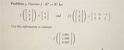 solved problem s function f r3→r2 has f⎝⎛⎣⎡123⎦⎤⎠⎞ [45] and