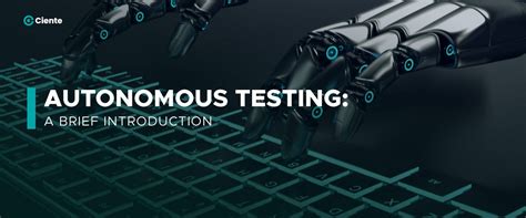 Autonomous Testing A Brief Introduction By Team Ciente Medium