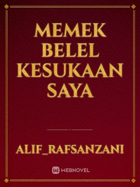 Memek Belel Kesukaan Saya Bacaan Online Gratis Webnovel