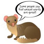 Some People Say That Weasel Words Are Great Meme Generator Imgflip