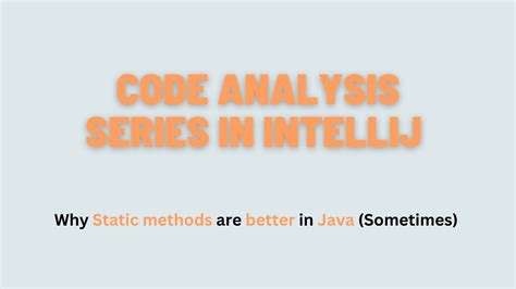 Code Analysis Series In Intellij Choosing Static Methods Over Non Static Methods In Java Youtube