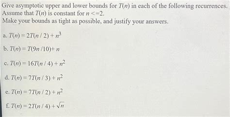 Solved Give Asymptotic Upper And Lower Bounds For Tn ﻿in