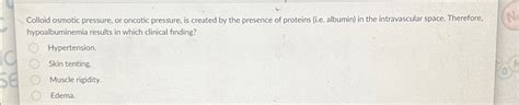 Solved Colloid Osmotic Pressure Or Oncotic Pressure Is