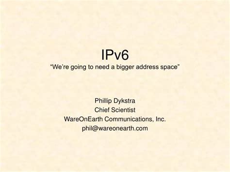 Ppt Ipv6 “were Going To Need A Bigger Address Space” Powerpoint Presentation Id 293378