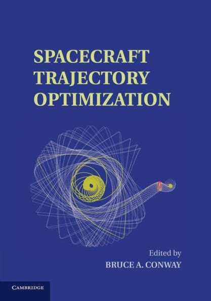 Spacecraft Trajectory Optimization By Bruce A Conway 9781107653825 Paperback Barnes And Noble®