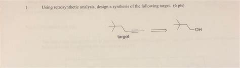 Solved Using Retrosynthetic Analysis Design A Synthesis Of Chegg