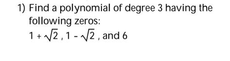 Solved Find A Polynomial Of Degree Having The Following Chegg