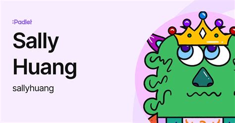 Sally Huang Sallyhuang Profile Padlet