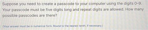 solved suppose you need to create a passcode to your computer using