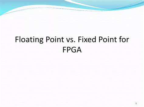 Ppt Floating Point Vs Fixed Point For Fpga Powerpoint Presentation