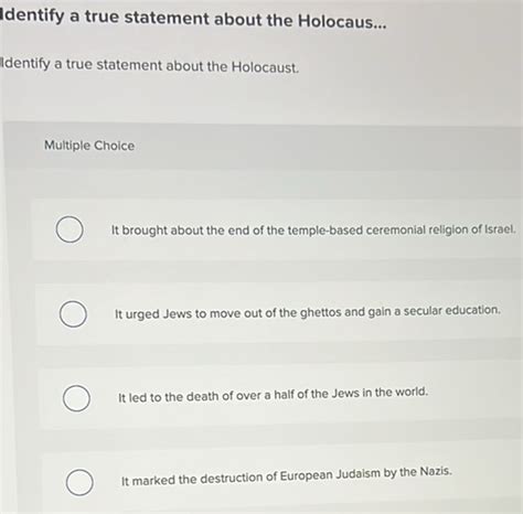 Identify A True Statement About The Holocaus Identify A True Statement About The Holocaust