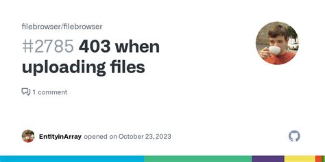 403 When Uploading Files · Issue 2785 · Filebrowserfilebrowser · Github