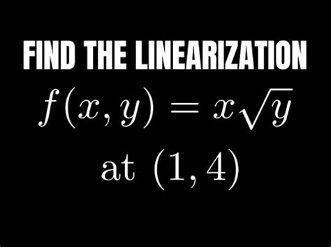 Find The Linearization L X Y Of F X Y Sqrt X Y At YouTube