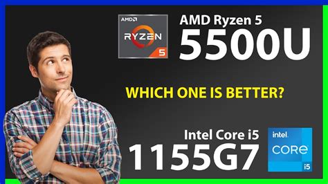 Amd Ryzen 5 5500u Vs Intel Core I5 1155g7 Technical Comparison Youtube