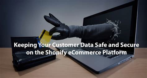 Keeping Customer Data Safe And Secure On The Shopify Ecommerce Platform