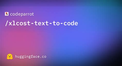Codeparrotxlcost Text To Code At Main