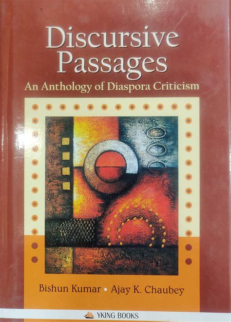Discursive Passages An Anthology Of Diaspora Criticism By B Kumar Goodreads
