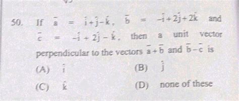 If aˉ i j k bˉ i j k and cˉ i j k then a unit vector pe