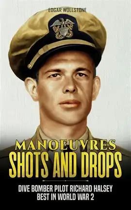 Manoeuvres Shots And Drops Dive Bomber Pilot Richard Halsey Best In