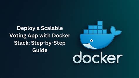 Deploy A Scalable Voting App With Docker Stack Step By Step Guide By