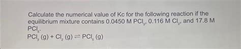 Solved Calculate The Numerical Value Of Kc For The Following Chegg Com