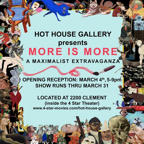 Hot House Gallery ~ More Is More March Group Show 5pm 9pm — Cinemasf