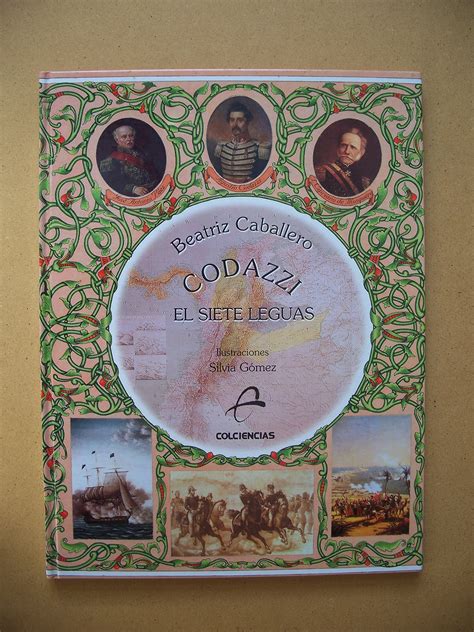 Codazzi El Siete Leguas Spanish Edition By Beatriz Caballero Goodreads