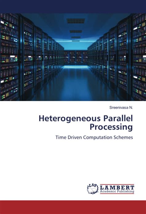 Heterogeneous Parallel Processing Time Driven Computation Schemes Uk N Sreenivasa