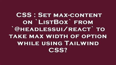 Css Set Max Content On `listbox` From `headlessuireact` To Take Max Width Of Option While