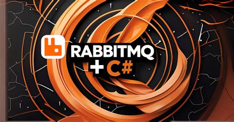 Rabbitmq Detailed Guide With C Integration