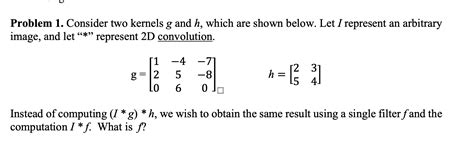 Solved Problem 1 ﻿consider Two Kernels G ﻿and H ﻿which Are