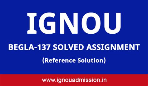 IGNOU BEGLA Solved Assignment IGNOU Admission