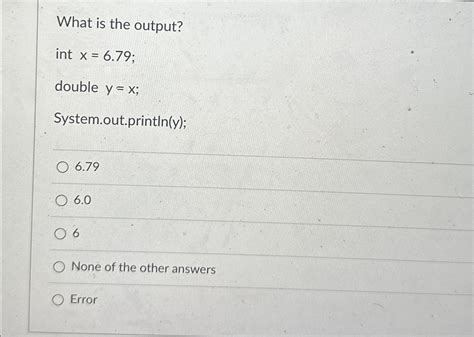 Solved What Is The Outputint X679double