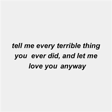 Secret Crush Quotes Tell Me Every Terrible Thing You Ever Did And
