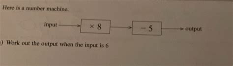 Solved Here Is A Number Machine 8 Input 5 Output Work Out The