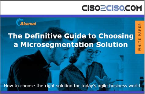 The Definitive Guide To Choosing A Microsegmentation Solution CISO CISO CYBER SECURITY GROUP