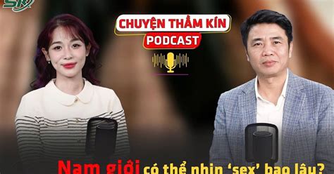 Podcast ChuyỆn ThẦm KÍn Nam Giới Có Thể Nhịn Sex Bao Lâu
