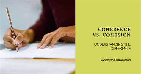 The Difference Between Coherence And Cohesion A Comprehensive And Clear Explanation