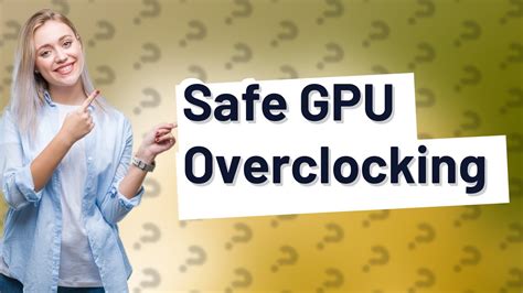 Can You Overclock GPU Safely YouTube