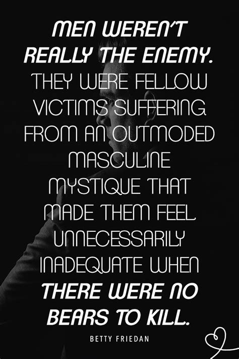 25 Best Quotes About Men That Talk About Toxic Masculinity And What It Takes To Be A Man Yourtango