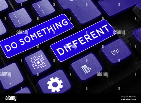 Inspiration Showing Sign Do Something Different Business Idea Be